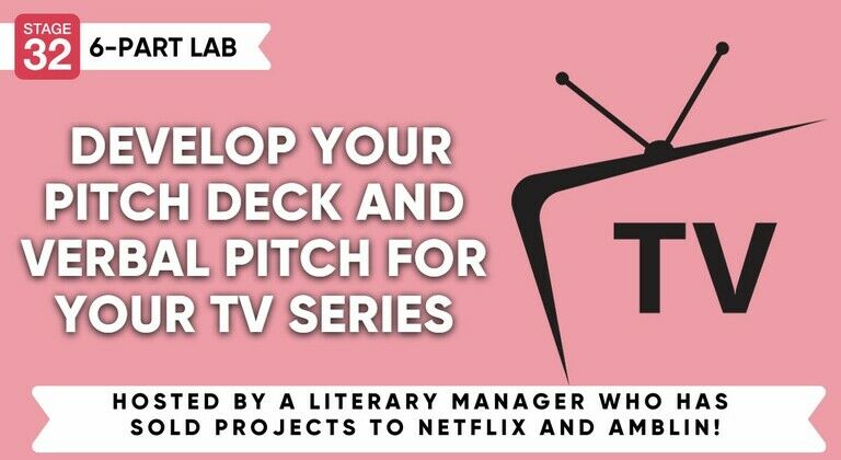 Stage 32 TV Pitching Lab: Develop Your Pitch D… - Stage 32